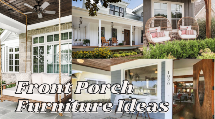 Front Porch Furniture Ideas to Spruce up Your Space